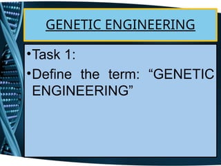 GENETICALLY MODIFIED ORGANISMS AND GENETIC ENGINEERING | PPTX