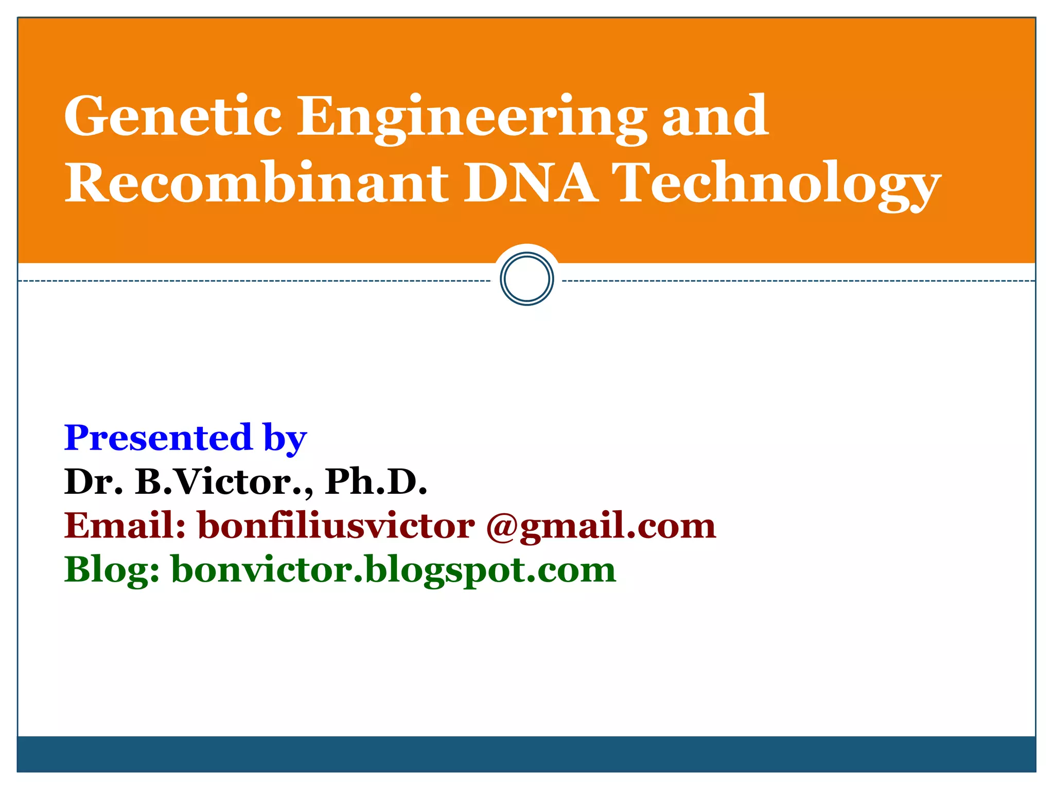 Genetic engineering and recombinant DNA technology | PPTX