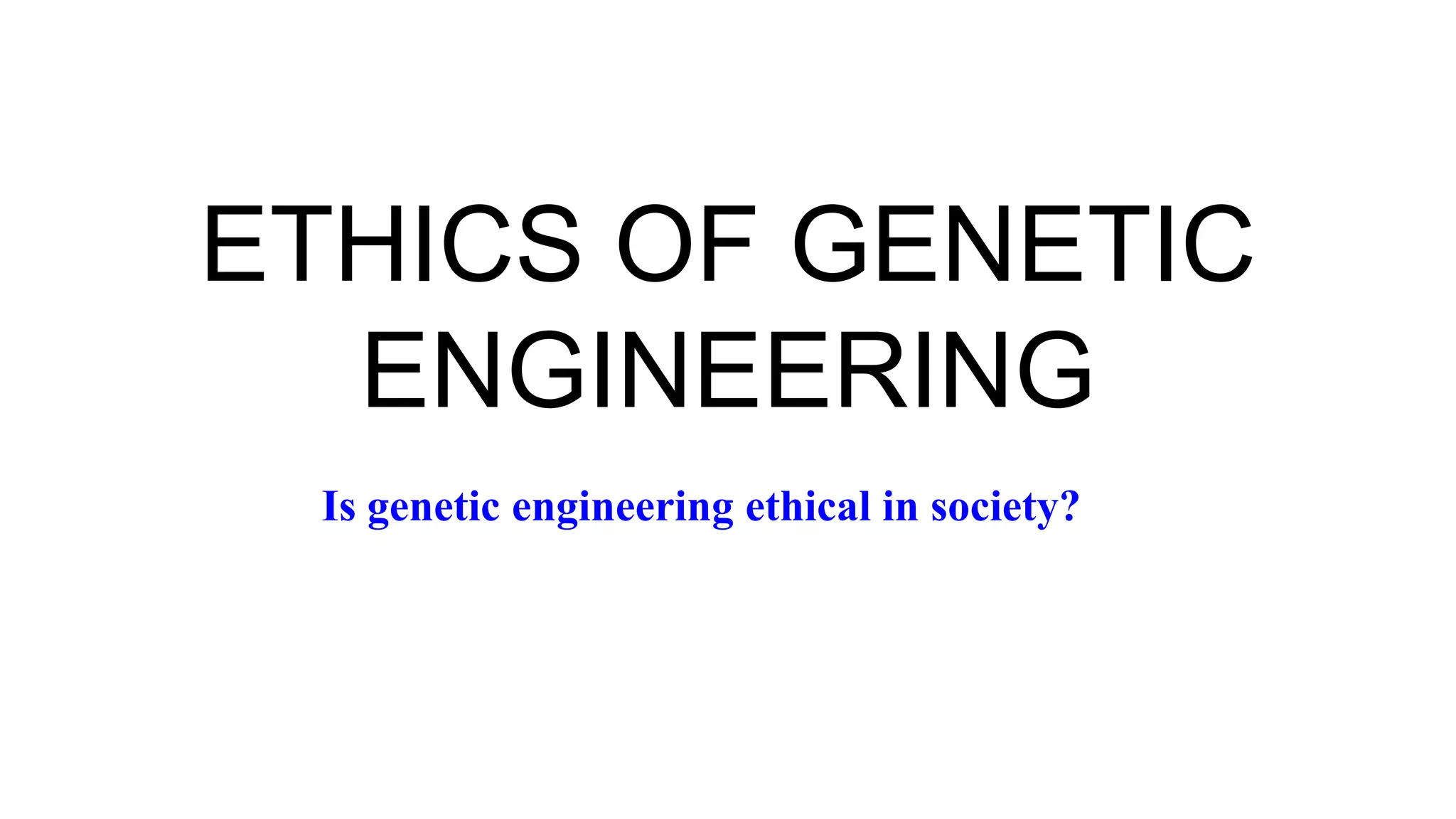 Genetic Engineering Ethics .pptx