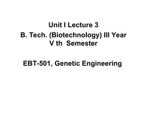 genetic_engineering__unit_i__lecture_3.ppt