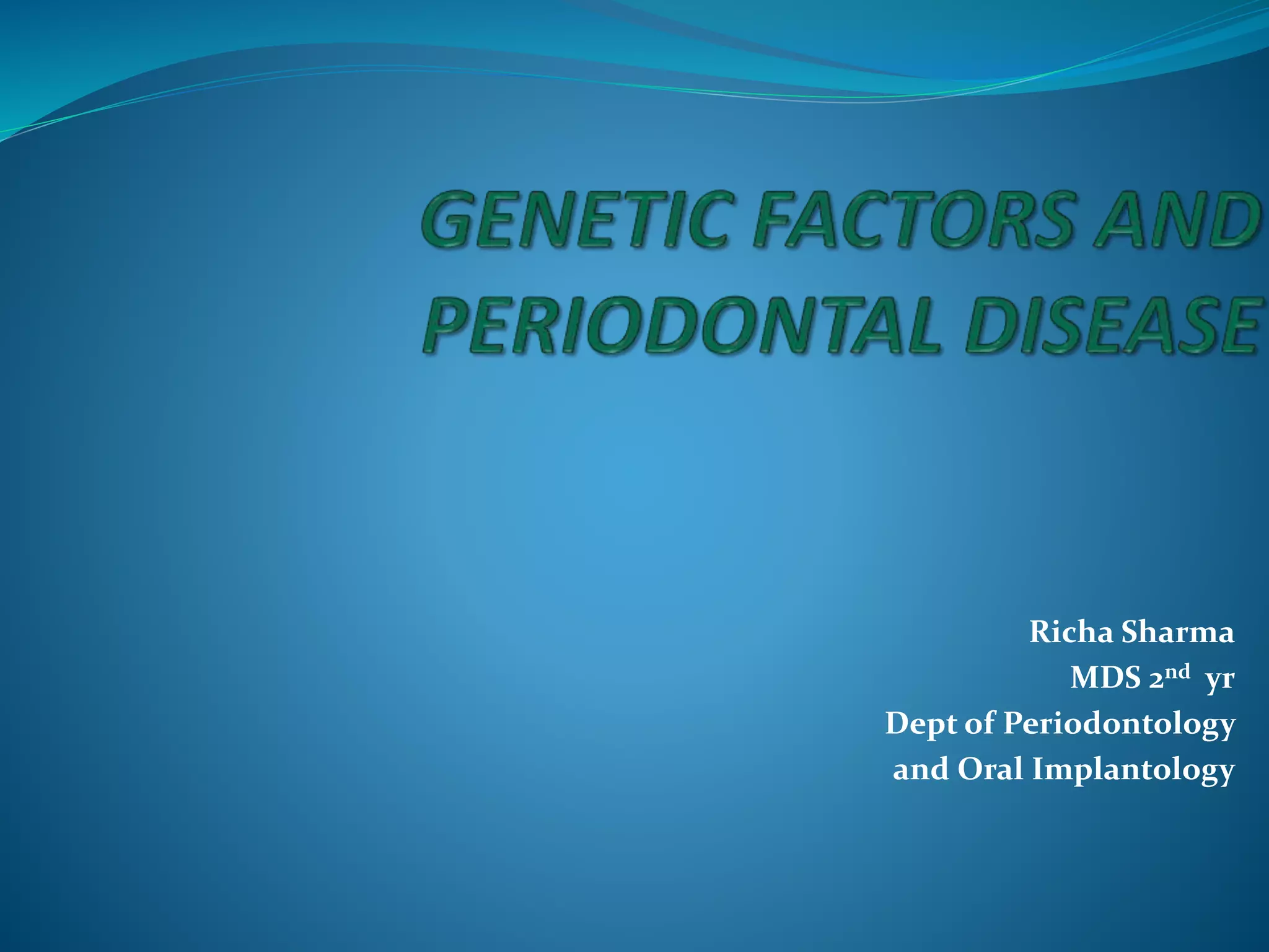 Genetic factors and periodontal disease | PPTX
