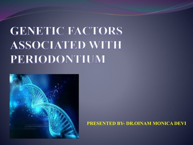 Genetic factors associated with periodontium | PPTX