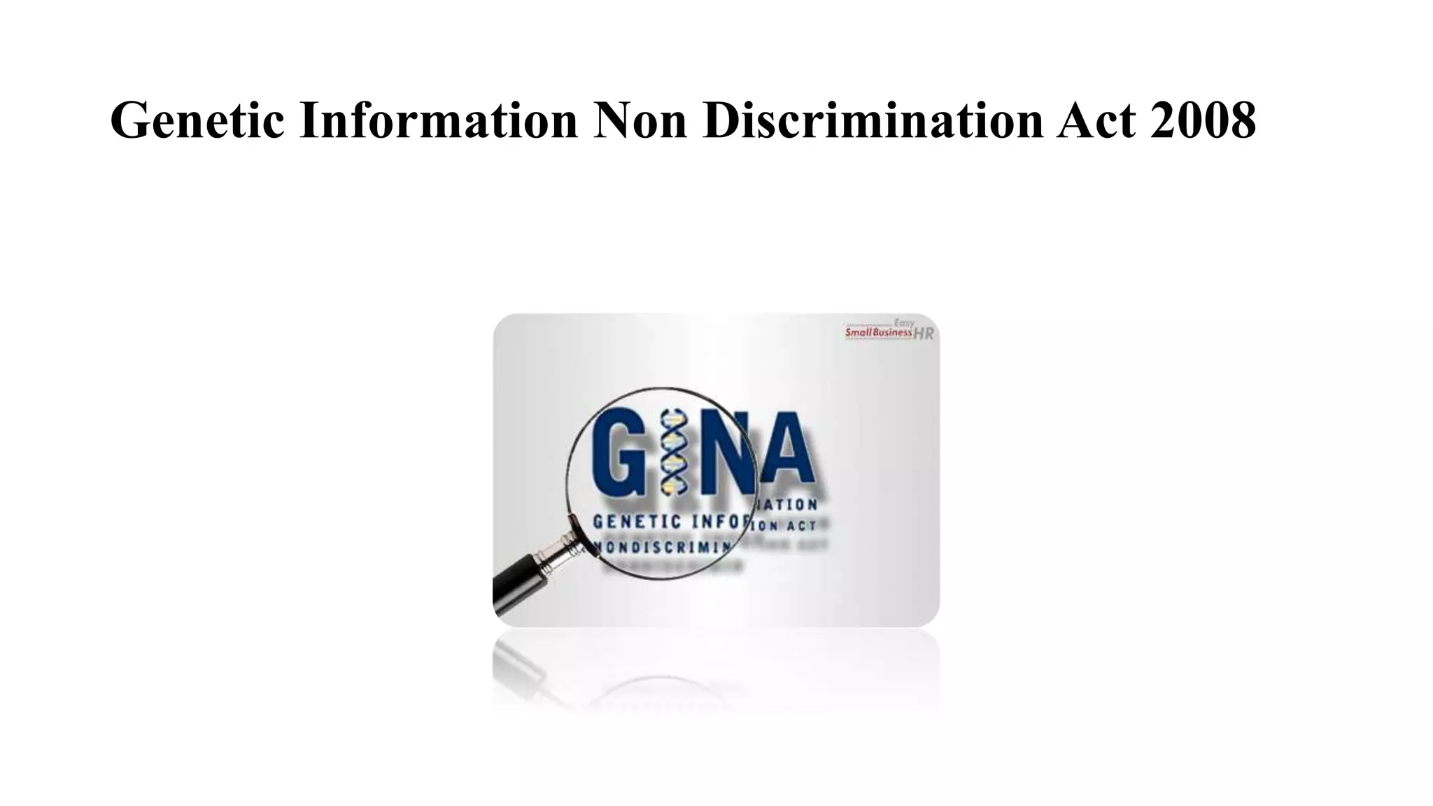 Genetic Information Non Discrimination Act.pptx