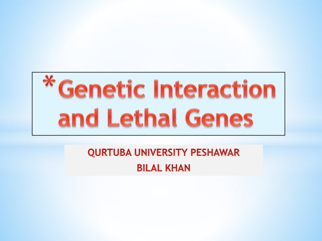 Genetic Interaction and Lethal Gene.pptx