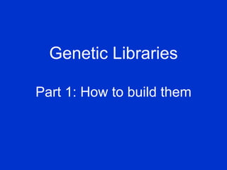 Genetic libraries | PPT