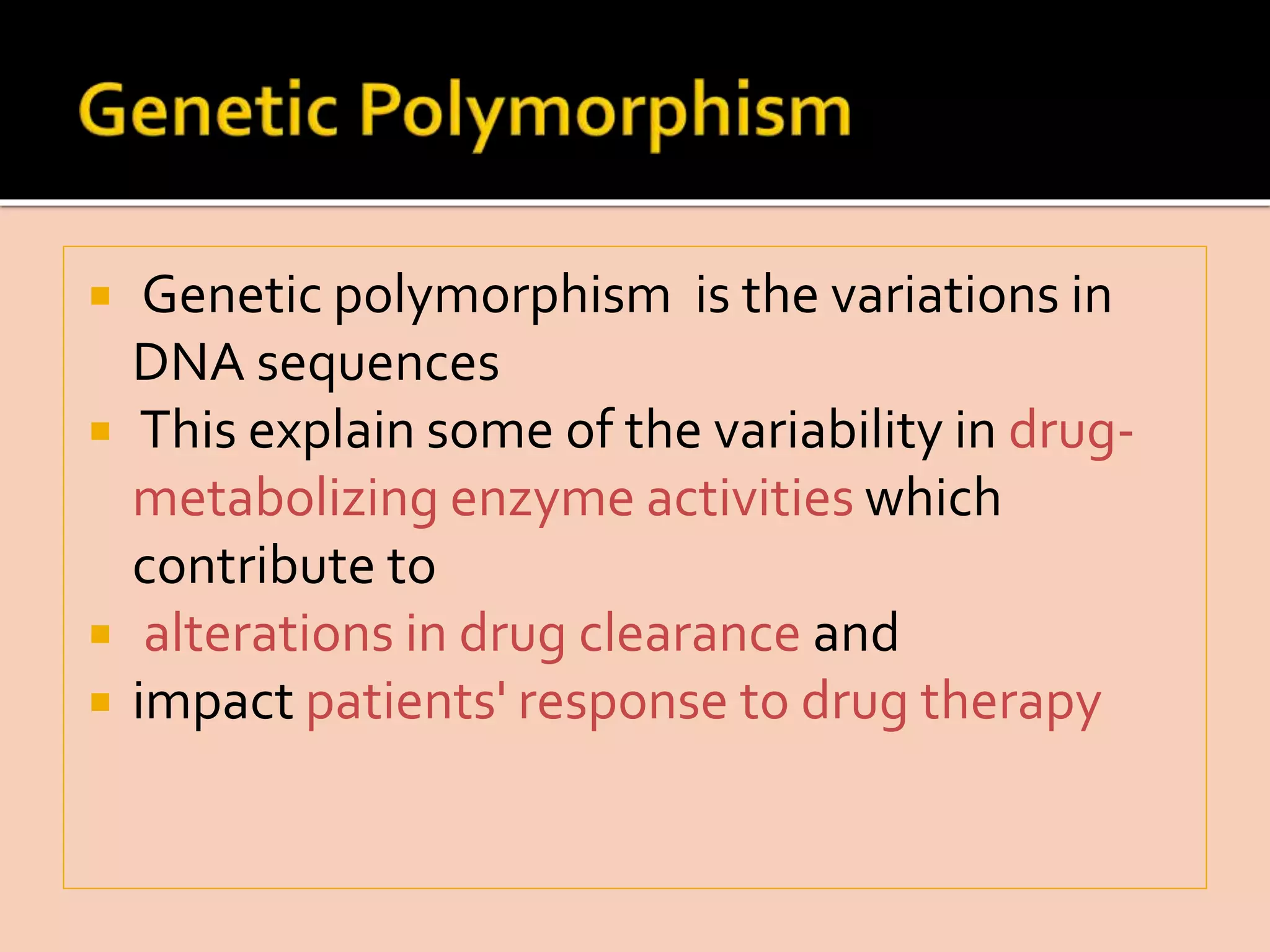 Genetic polymorphism in drug metabolism | PPTX