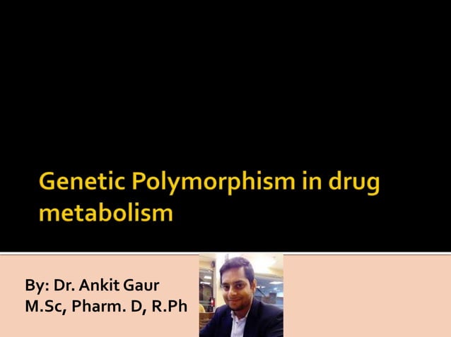 Genetic polymorphism in drug metabolism | PPTX | Endocrine and ...