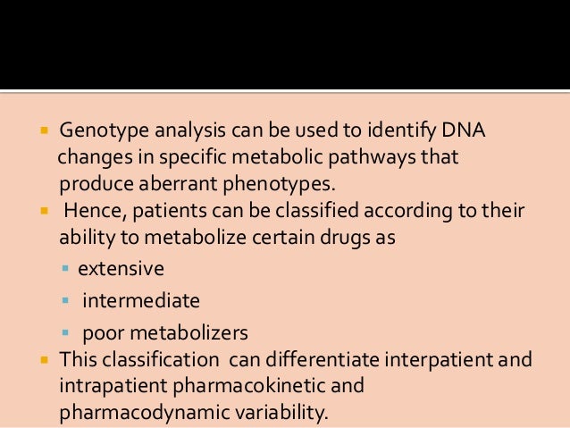 Genetic polymorphism in drug metabolism Genetic polymorphism in drug metabolism