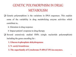 GENETIC POLYMORPHISM IN DRUG METABOLISM.pptx