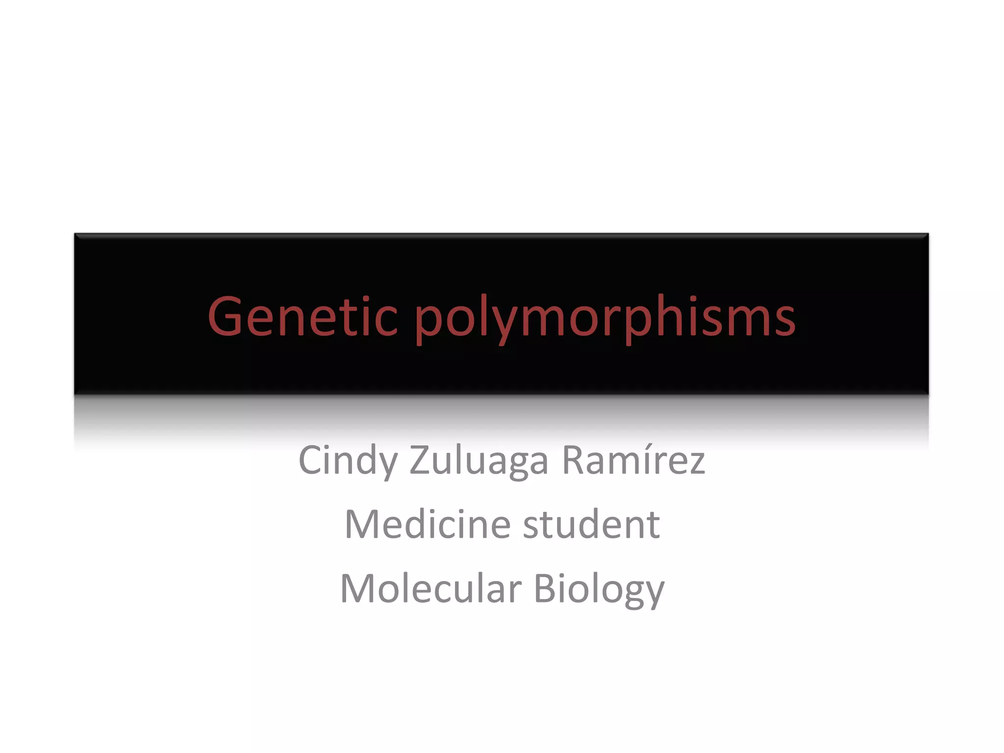 Genetic polymorphisms pptx | PPTX