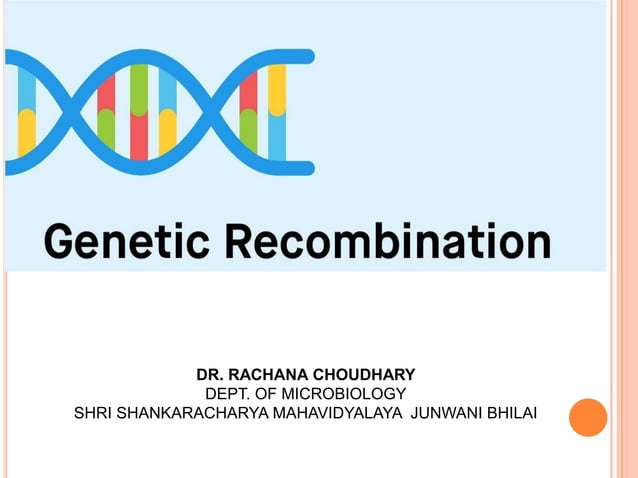 GENETIC RECOMBINATION.pptx | Genetics | Science