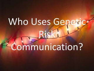 Genetic Risk Communication | PPT