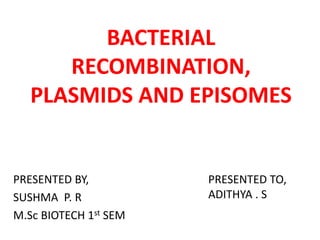 BACTERIAL RECOMBINATION, PLASMIDS AND EPISOMES | PPTX