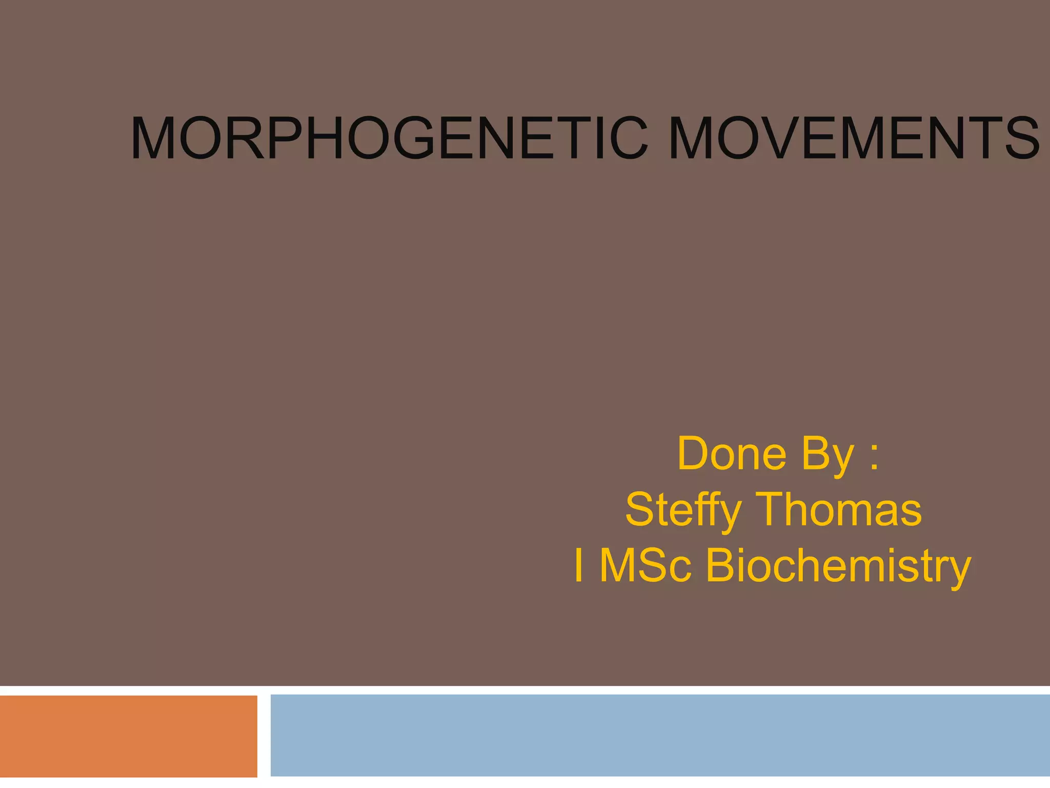 morphogenetic movements-developmental biology | PPTX