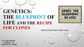 GENETICS THE BLUEPRINT OF LIFE AND THE RECIPE FOR CLONES.pptx