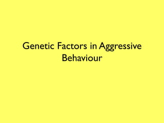 Genetics aggression | PDF | Genetics | Science