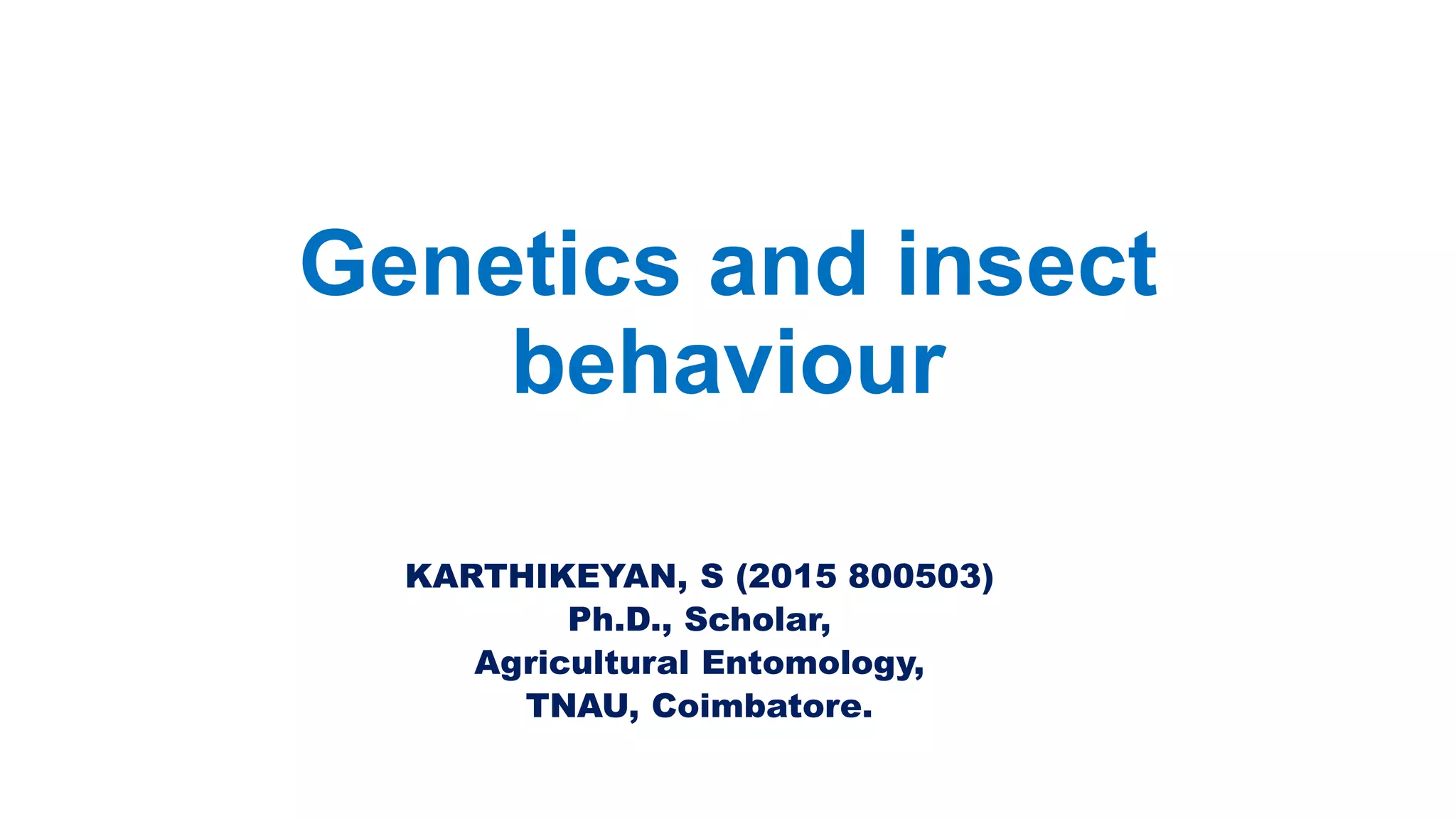Genetics and insect behaviour | PPTX