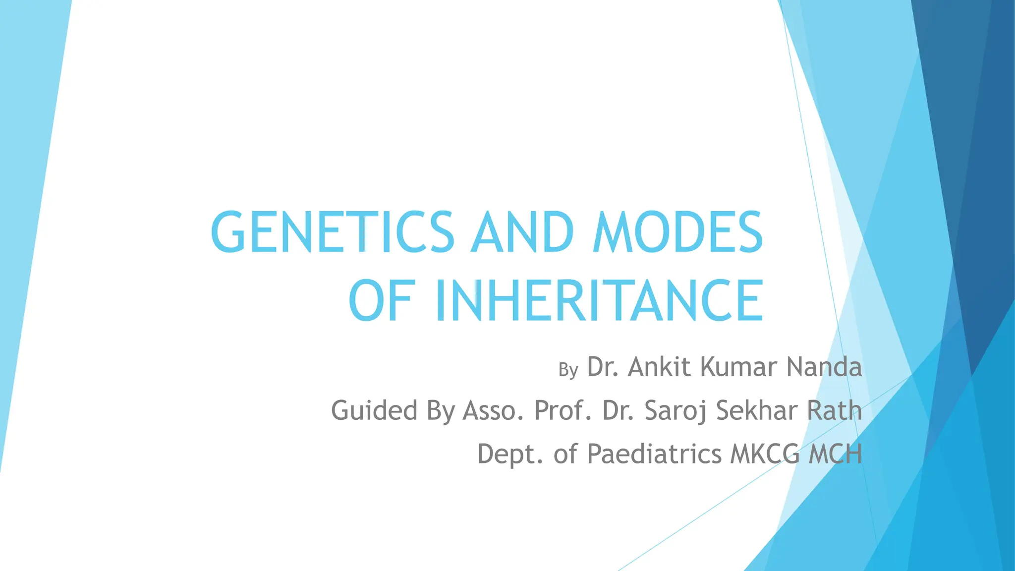 GENETICS AND MODES OF INHERITANCE( SPECIAL REFERENCETO CHROMOSOMAL DISORDERS IN CHILDREN ).pptx