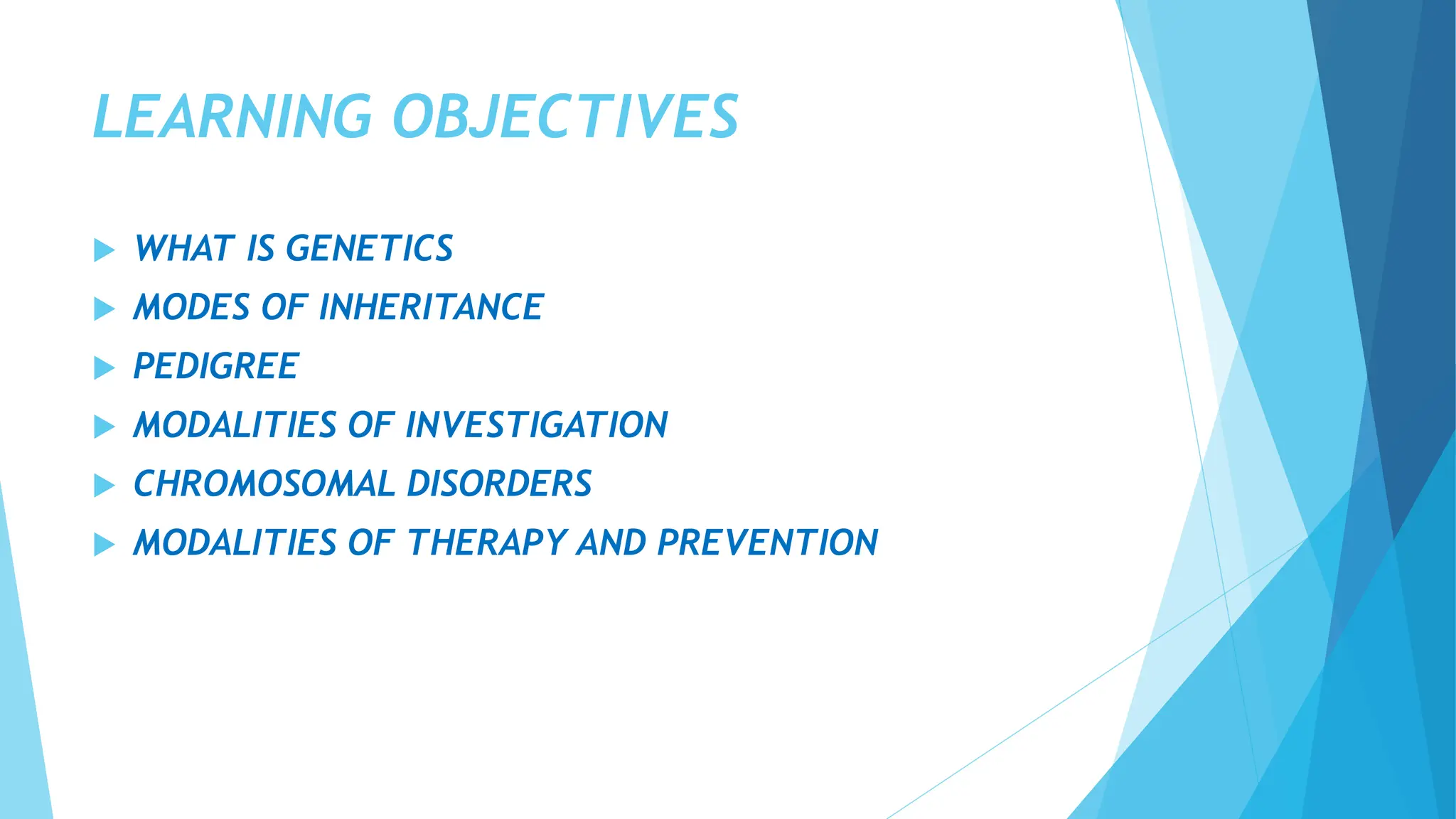GENETICS AND MODES OF INHERITANCE( SPECIAL REFERENCETO CHROMOSOMAL ...