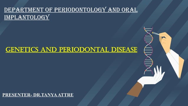 Genetics and their effects in periodontal disease.pptx