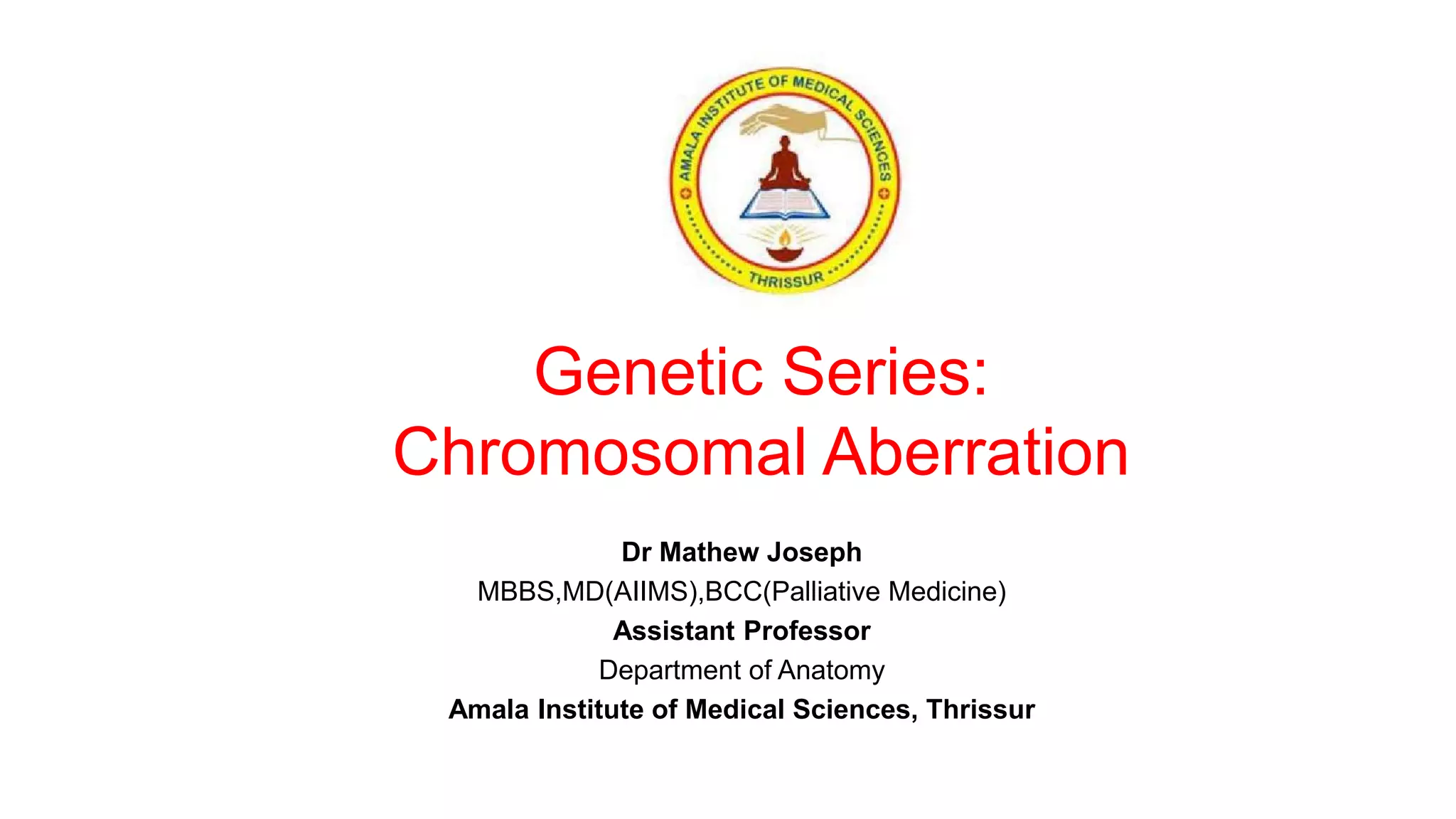 Genetic Series Chromosomal Aberrations.pptx