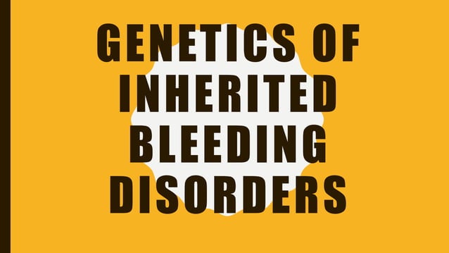 Genetics of inherited bleeding disorders | PPT