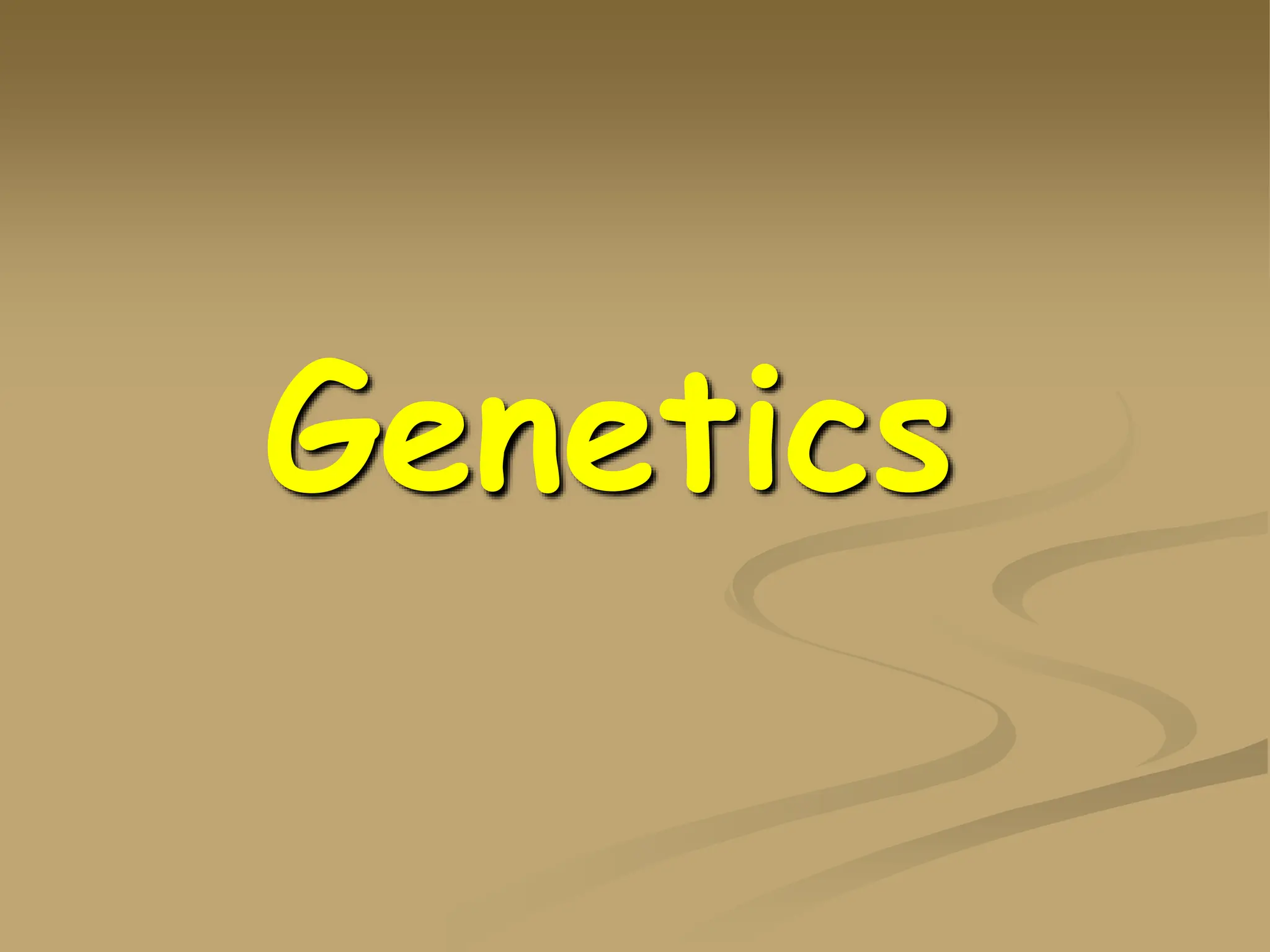 GENETICS ppt...................... -KP.ppt