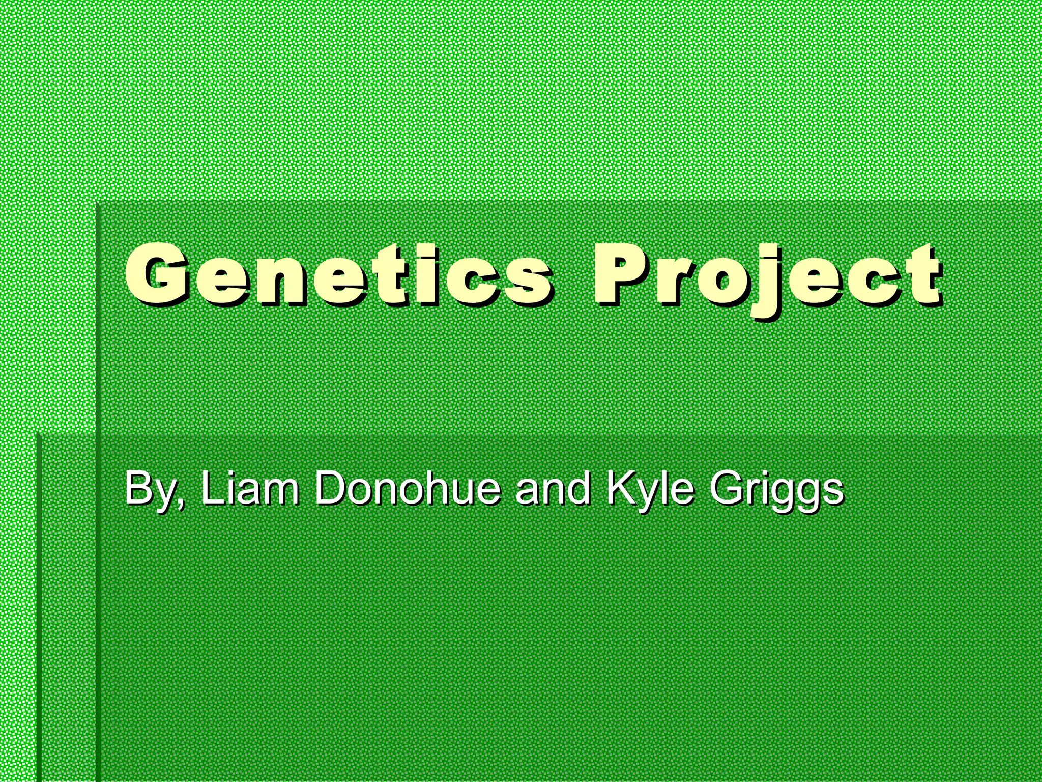 Genetics project | PPT