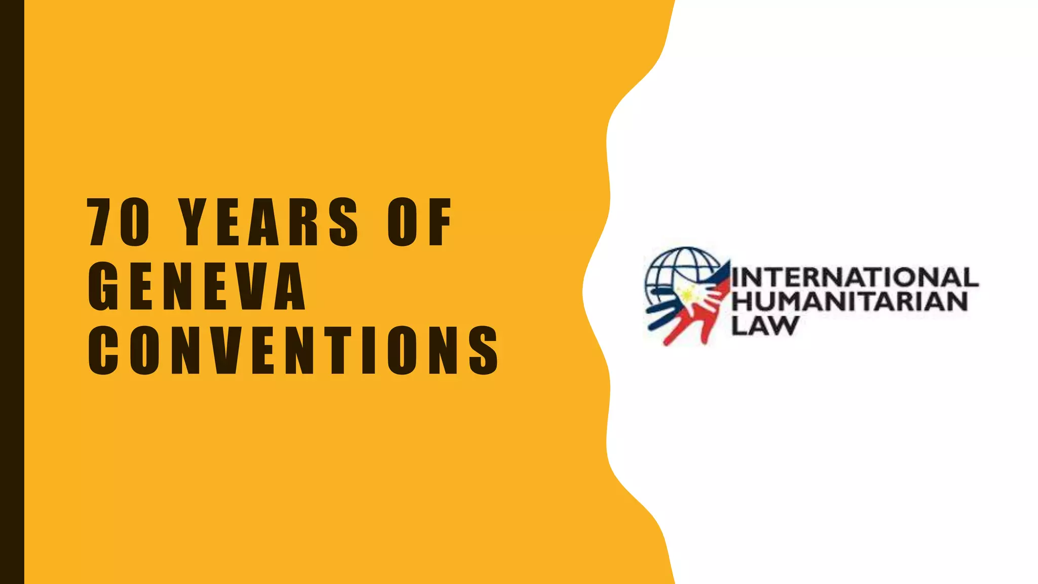 International Humanitarian Law Lecture 19 - 70 Years of Geneva Conventions | PPTX