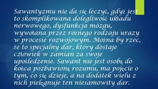 Genialne mózgi sawantów | PPTX