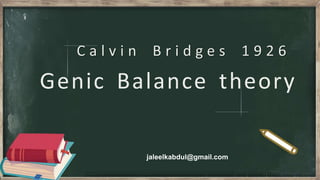 Genic balance theory of Calvin Bridges | PPTX