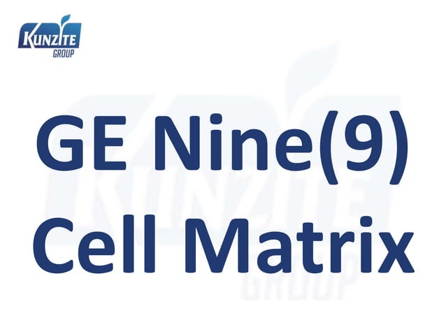 Ge nine(9) cell matrix | PPT | Business Accounting & Finance | Business