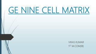 Ge nine cell matrix | PPTX