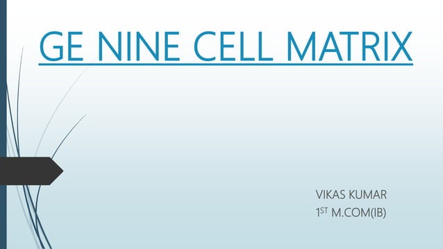 Ge nine cell matrix | PPTX | Business | Business and Finance