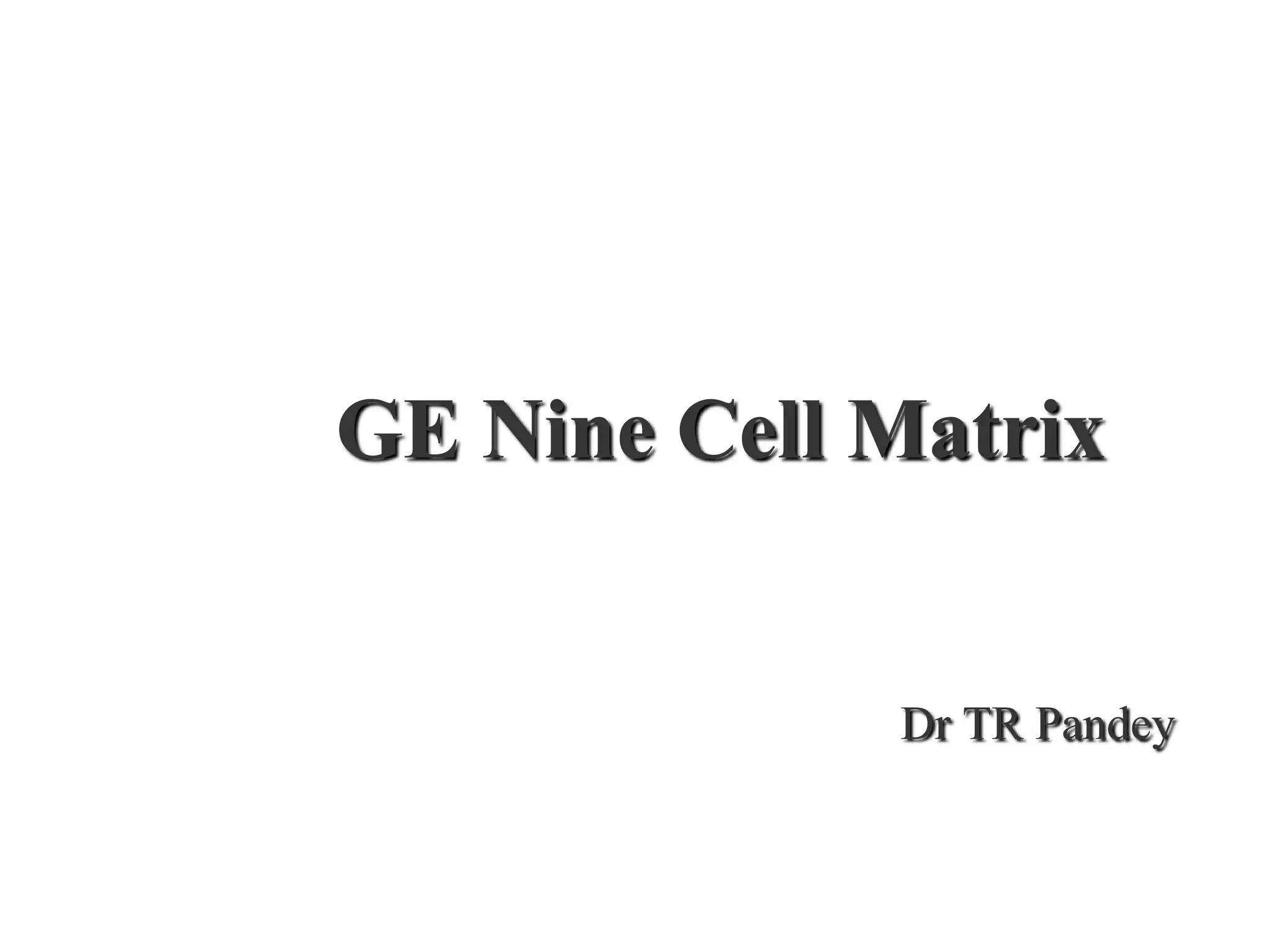 GE Nine Cell Matrix and BCG-A Comparative Approach | PPT
