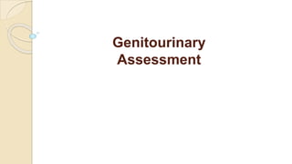 Genitourinary Assessment.pptx