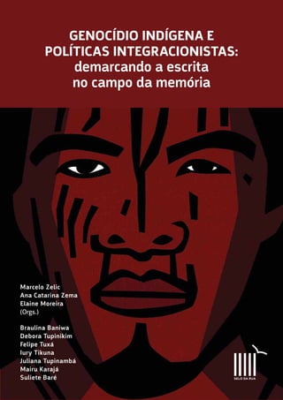 Genocídio Indígena e políticas integracionistas: demarcando a escrita ...