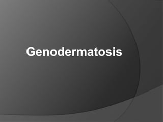 Genodermatosis | PPTX