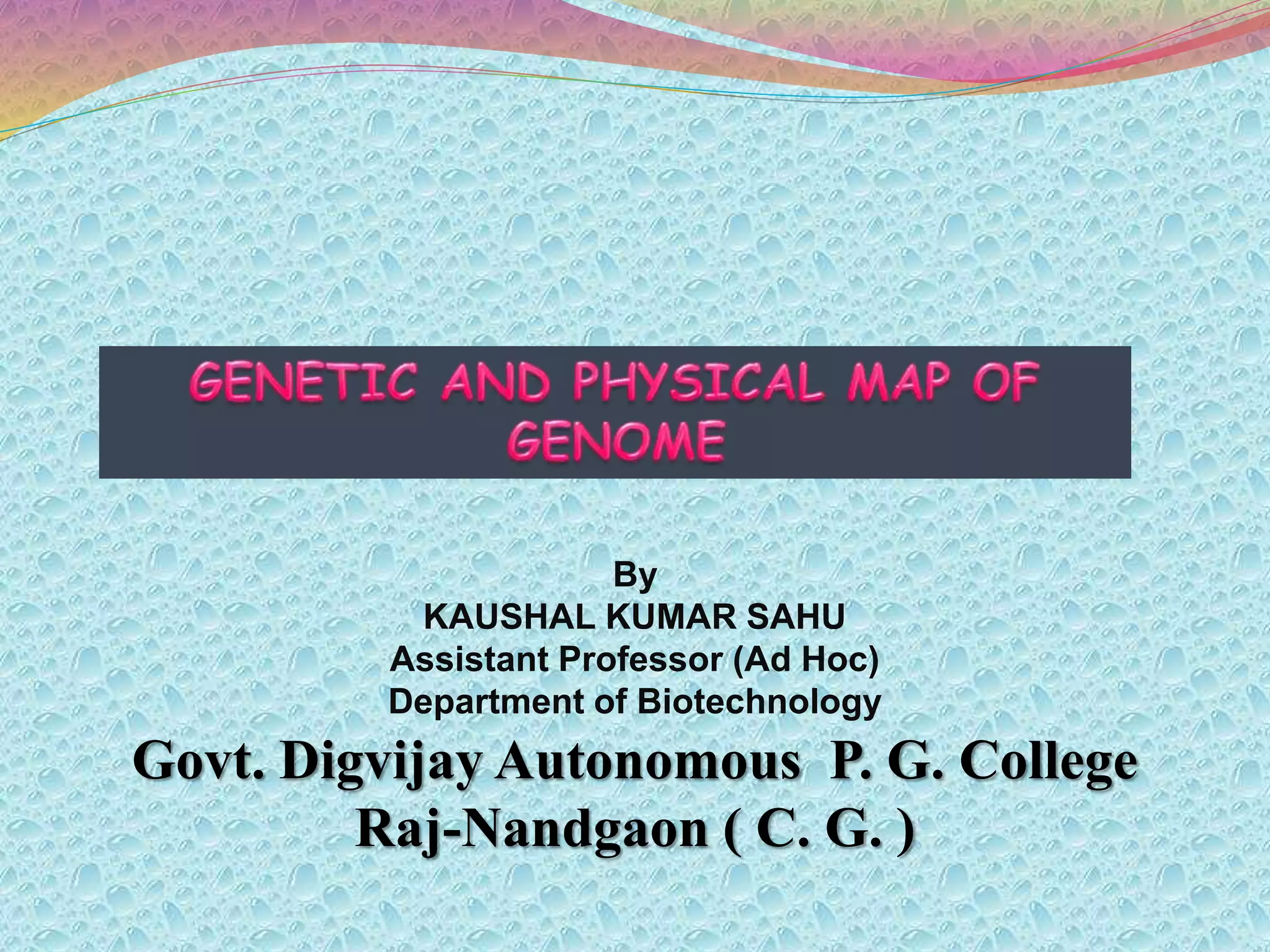 Genetic and Physical map of Genome | PPTX
