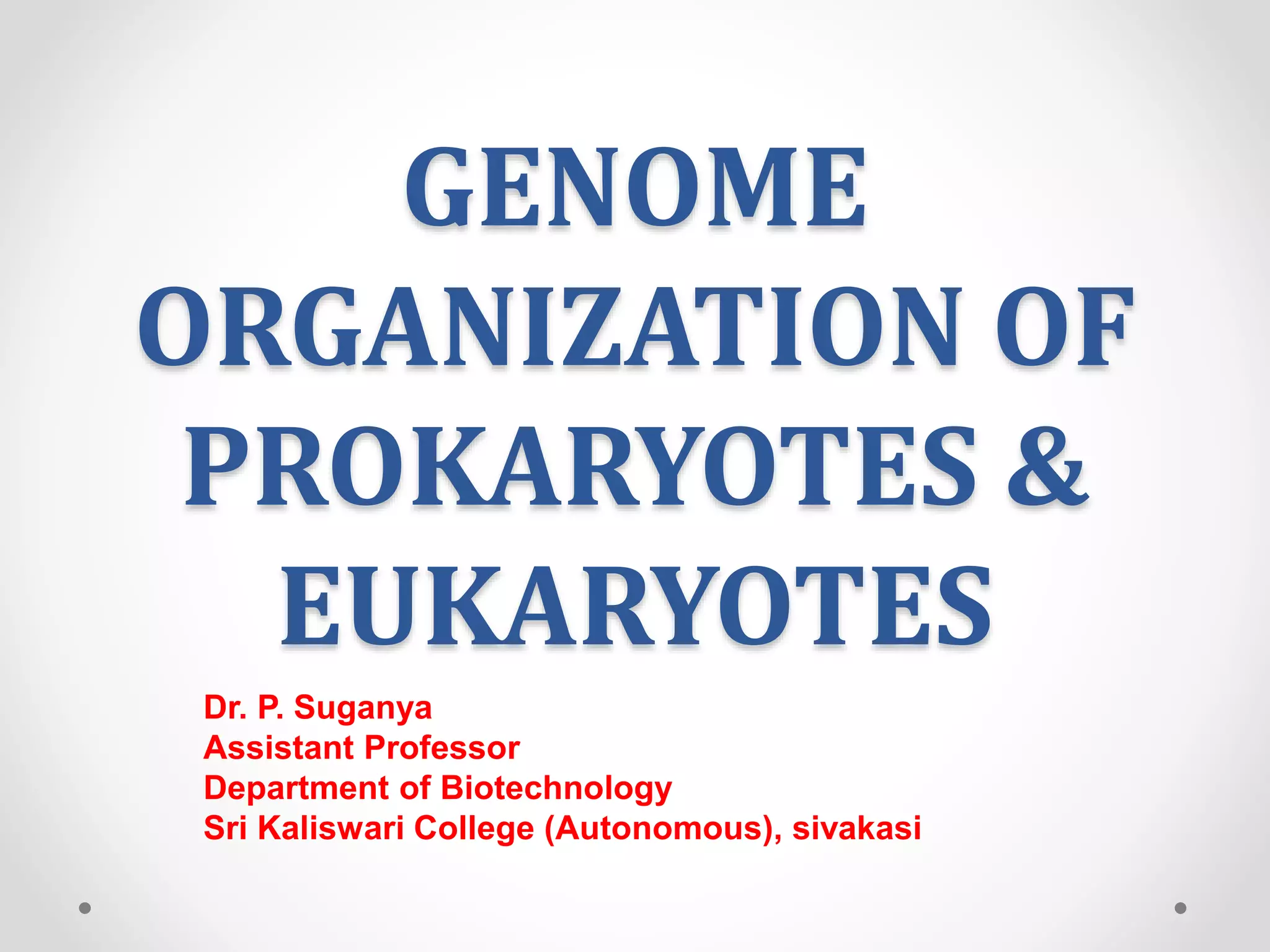 Genome organization of prokaryotes and eukaryotes | PPTX
