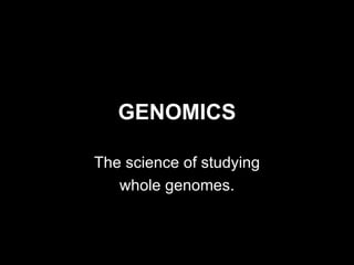 Genomics | PPT | Genetics | Science