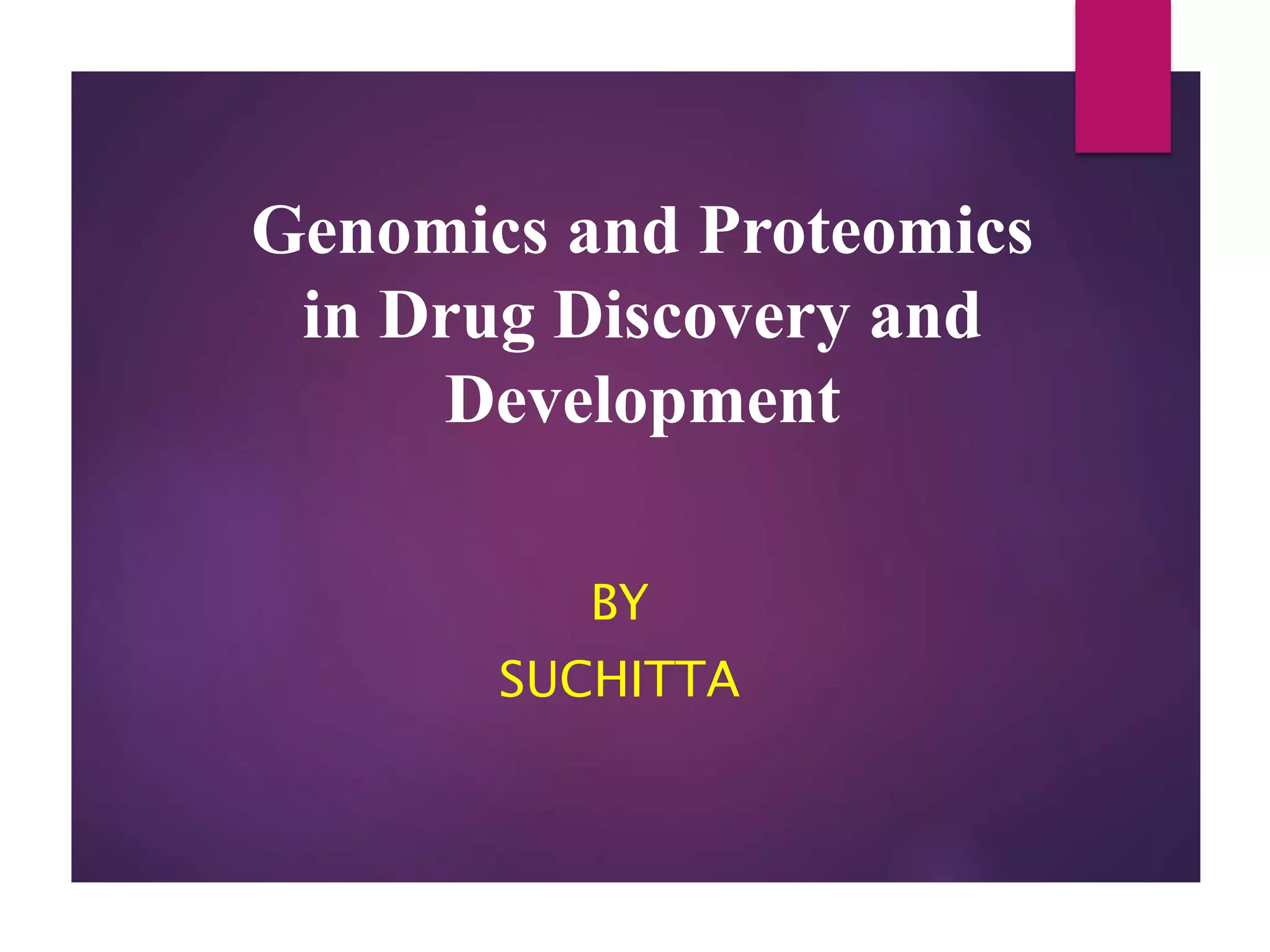 Genomics and proteomics in drug discovery and development | PPTX