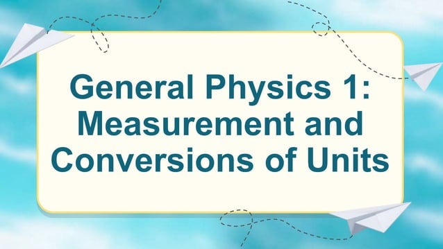 General Physics Conversion of Units.pptx | Participant Sports | Fitness and Exercise