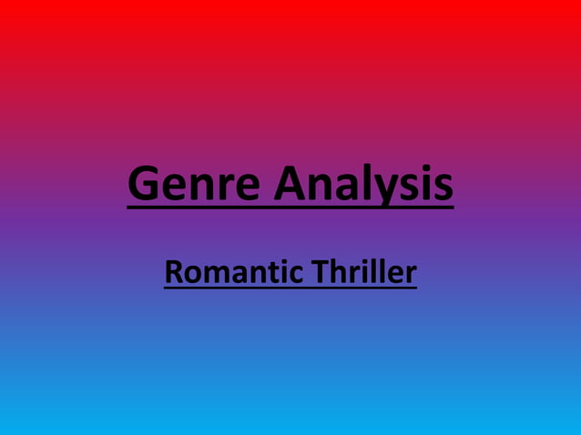 Genre Analysis (Romantic Thriller) | PPT