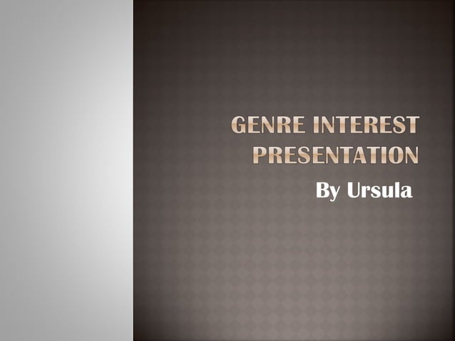 Genre's Intrest Presentation | PPT