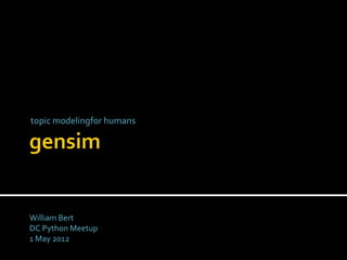 An Introduction to gensim: "Topic Modelling for Humans" | PPTX