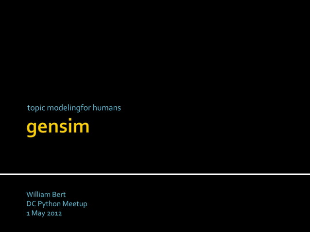 An Introduction to gensim: "Topic Modelling for Humans" | PPTX | Computing | Technology & Computing