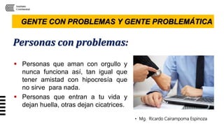Gente con problemas y gente problemática | PPTX