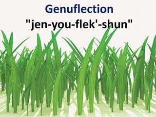 Why/When/How do we Genuflect? | PPT