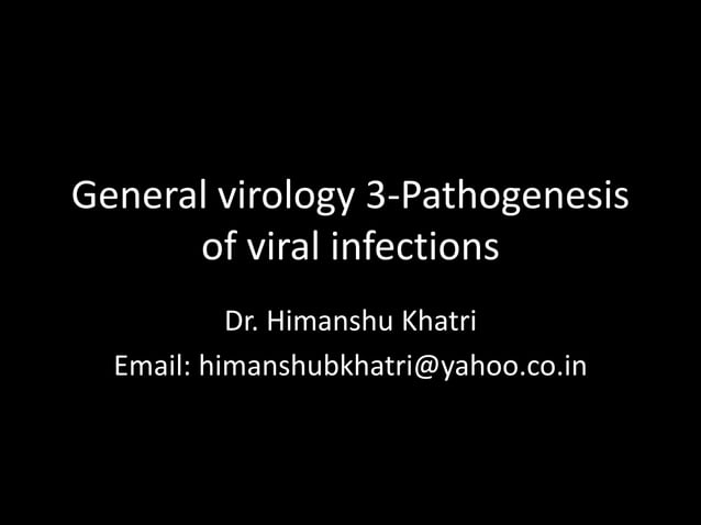 General virology 3 - Pathogenesis, by Dr. Himanshu Khatri | PPT